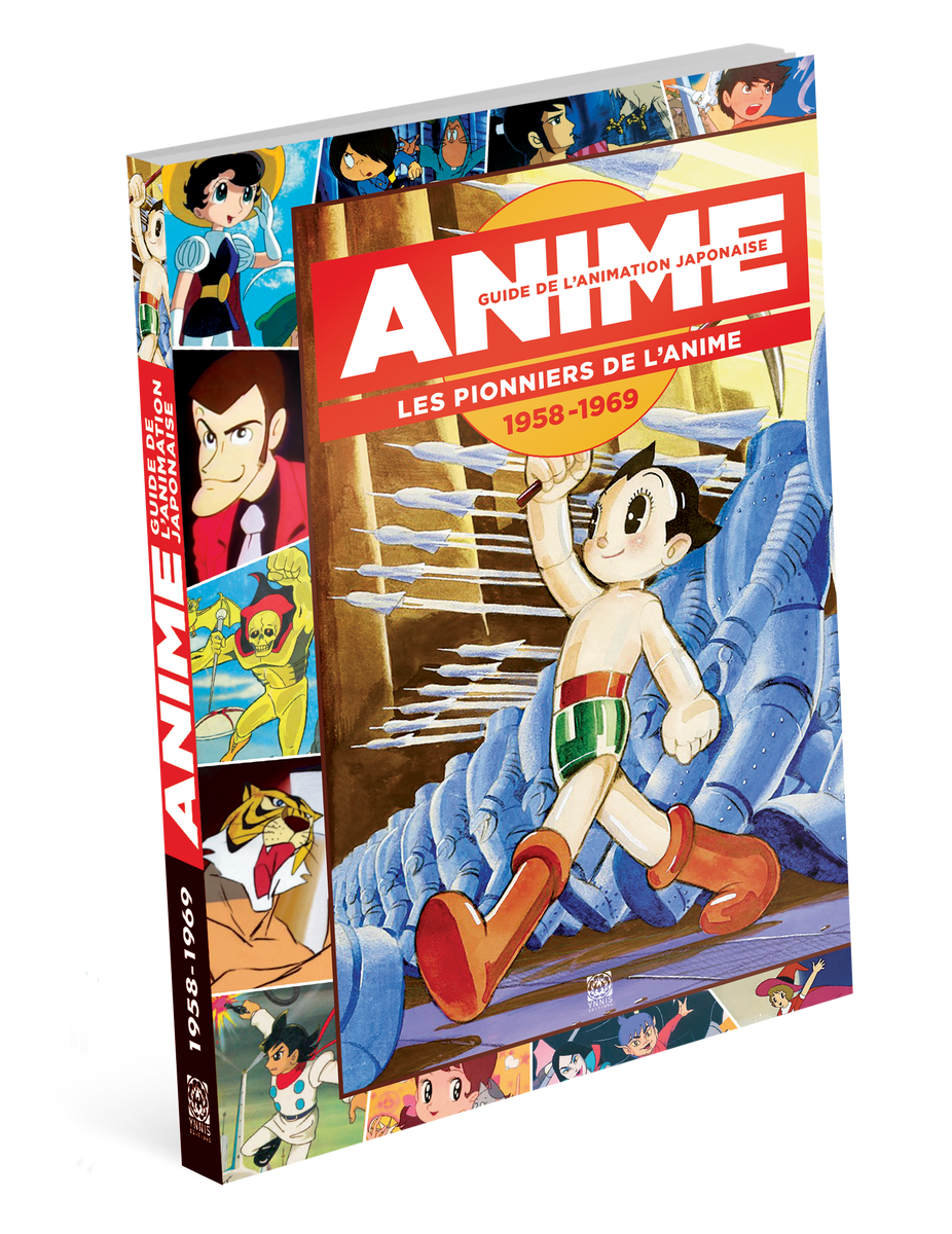GUIDE DE L’ANIMATION JAPONAISE - LES PIONNIERS DE L’ANIME (1958 -1969 ...